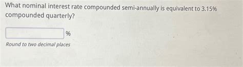 Solved What Nominal Interest Rate Compounded Semi Annually
