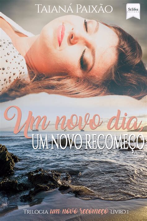 Divulgação Lançamento Um novo dia um novo recomeço Taianá Paixão Apaixonada por Romances