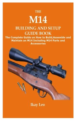 The M14 Building And Setup Guide Book The Complete Guide On How To