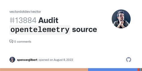 Audit `opentelemetry` Source · Issue 13884 · Vectordotdevvector · Github