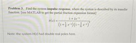 Solved Problem 3 Find The System Impulse Response Where Chegg