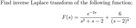 solved find inverse laplace transform of the following