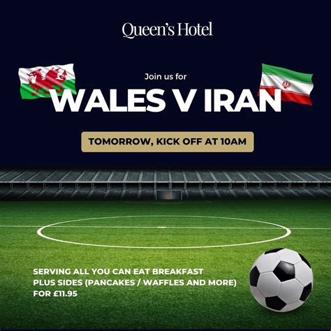 Queens ⚽ Wales V Iran 10am Kick Off Tomorrow ⚽ Theres No Place