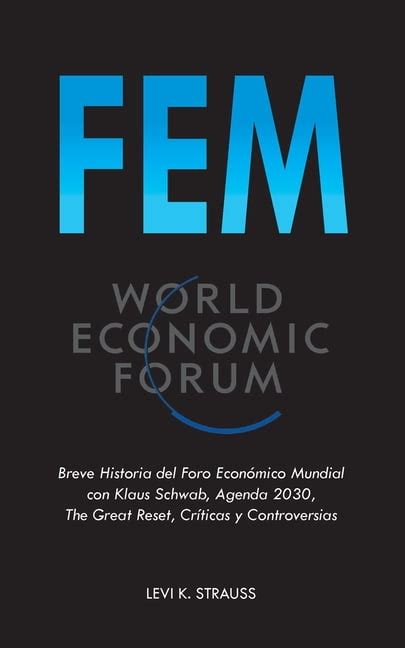 FEM Breve Historia Del Foro Econ Mico Mundial Con Klaus Schwab Agenda