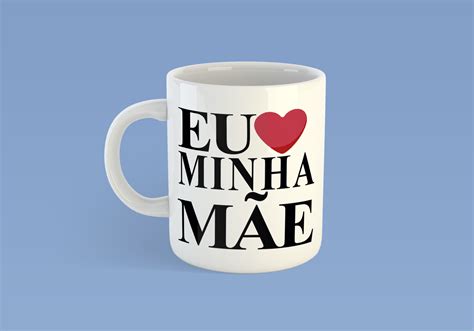 Caneca Eu Amo Minha Mãe Valéria Moura Artesã