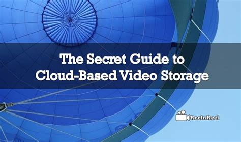 The Secret Guide To Cloud-Based Video Storage | ReelnReel