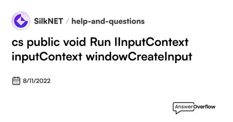 ```cs Public Void Run Iinputcontext Inputcontext Window