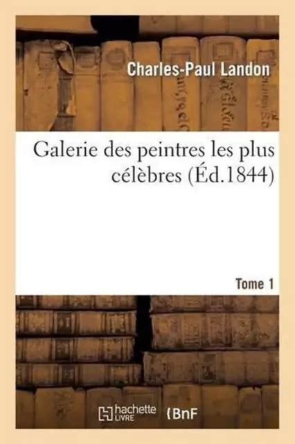 GALERIE DES PEINTRES Les Plus Clbres Tome 1 By Charles Paul Landon