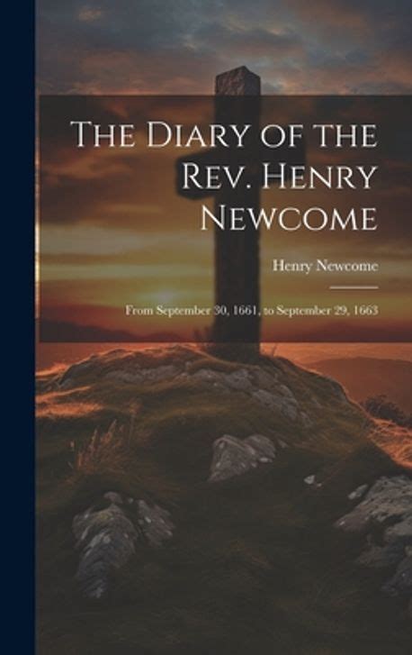 The Diary Of The Rev Henry Newcome Newcome Henry 교보문고