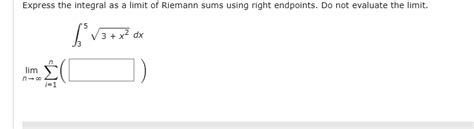 express the integral as a limit of riemann sums using right endpoints