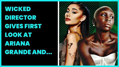 Wicked Director Gives First Look At Ariana Grande And Cynthia Erivos