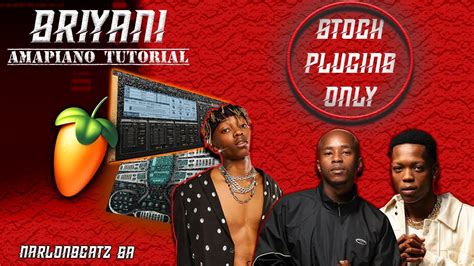How To Make Amapiano Briyani Using Stock Plugins In Fl Studio Mellow
