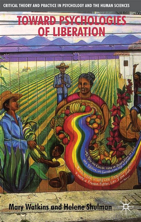 Toward Psychologies Of Liberation Critical Theory And Practice In