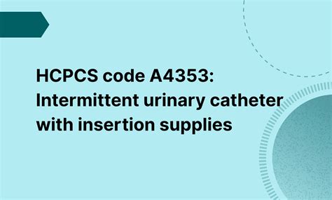 Hcpcs Code A4353 Intermittent Urinary Catheter With Insertion Supplies