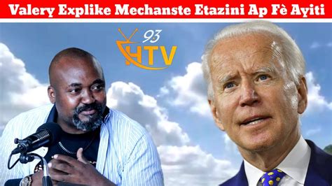 Valery Numa Explike Mechanste Etazini Ap Fè Peyi Dayiti Tande Byen Oui