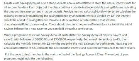 Solved Create Class Savingsaccount Use A Static Variable Chegg