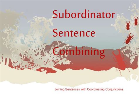 Ppt Subordinator Sentence Combining Powerpoint Presentation Free