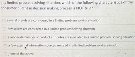 Solved In A Limited Problem Solving Situation Which Of The