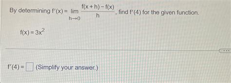 Solved By Determining F X Limh→0f X H F X H ﻿find F 4