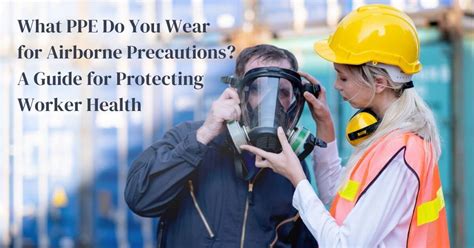 What Ppe Do You Wear For Airborne Precautions