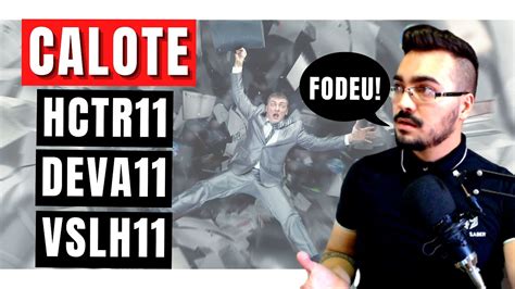 URGENTE HCTR11 DEVA11 E VSLH11 Tomaram CALOTE Do CIRCUITO DE COMPRAS