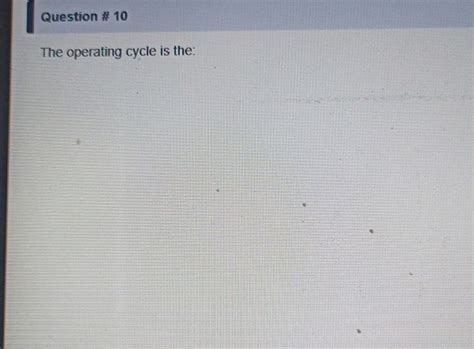Question 10 The Operating Cycle Is The StudyX