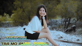 LAGU ACARA TIMUR TRA MO AMBIL PUSING OLIVA HELMIN FT KELVIN