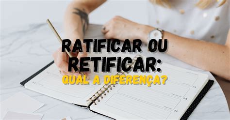 Ratificar E Retificar São Parônimos