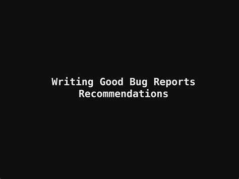 We Write Good Bug Reports Recommendations Progworld