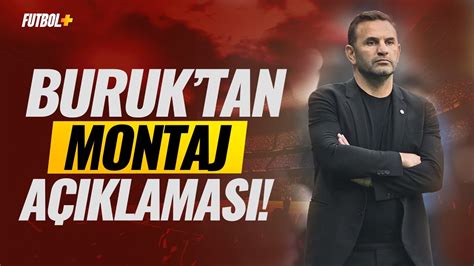 Okan Buruk tan montaj açıklaması galatasaray YouTube