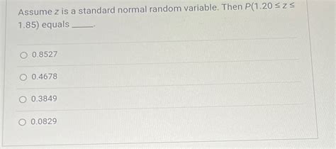 Solved Assume Z Is A Standard Normal Random Variable Then Chegg