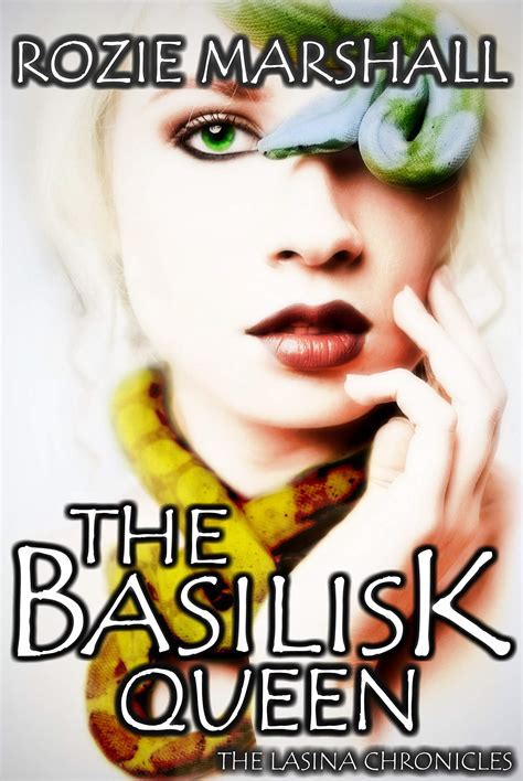 The Basilisk Queen The Lasina Chronicles 2 By Rozie Marshall
