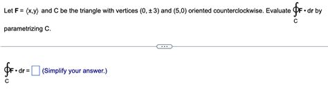 Solved Let F Xy And C Be The Triangle With Vertices