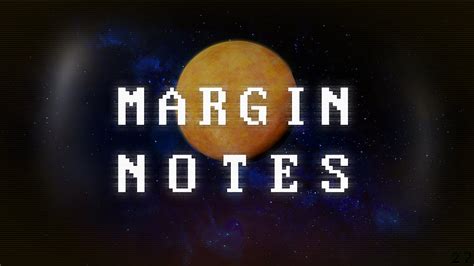 Margin Notes 11 Bringing The Pieces Together
