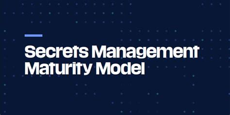 Secrets Management Maturity Model