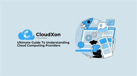 Ultimate Guide To Understanding Cloud Computing Providers