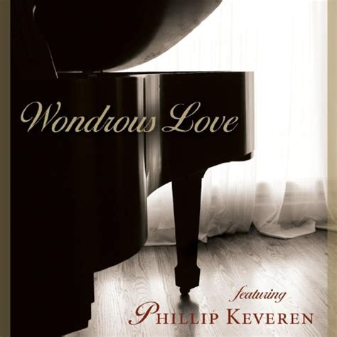 Play Wondrous Love Piano And Praise By Phillip Keveren On Amazon Music