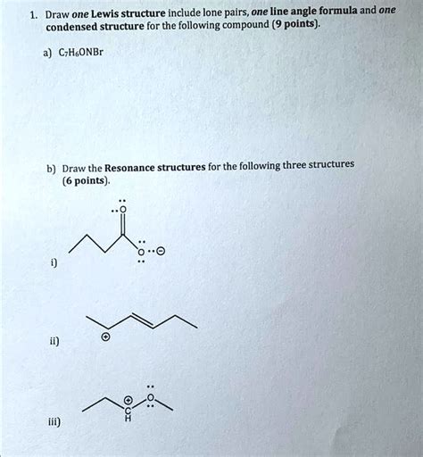 Solved Draw One Lewis Structure Include Lone Pairs One Line Angle Formula And One Condensed