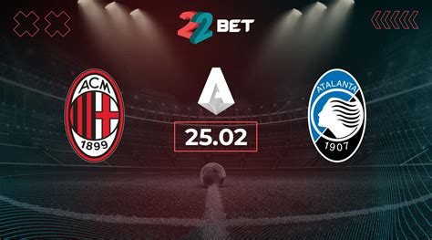 Ac Milan Vs Atalanta Prediction Serie A Match 25022024 22bet