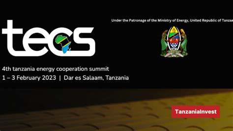 4th Tanzania Energy Cooperation Summit Tecs 1st 3rd February 2023