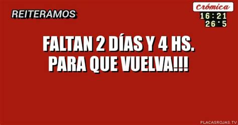 Faltan 2 Días Y 4 Hs Para Que Vuelva Placas Rojas Tv