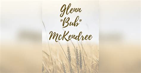 Obituary Information For Glenn Bub Mckendree