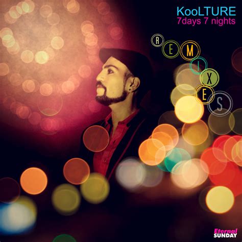 7 Days 7 Nights The Remixes Koolture Eternal Sunday Records
