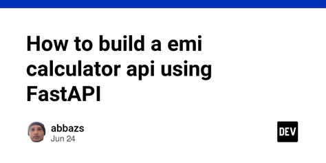 How To Build A Emi Calculator Api Using FastAPI DEV Community
