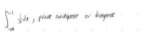 Solved ∫ ∞ 11xdx ﻿prove Convergence Or Divergence