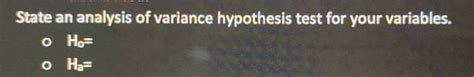 Solved State An Analysis Of Variance Hypothesis Test For