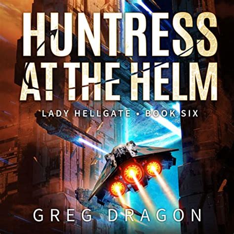 Huntress At The Helm Lady Hellgate Book 6 Audible Audio