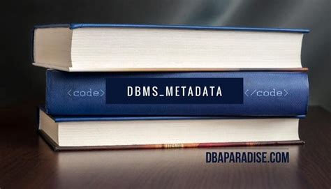 When Why And How To Use Dbmsmetadata Oracle Package