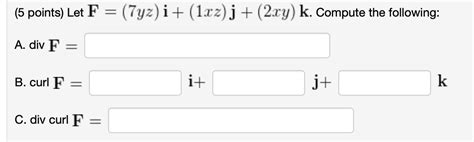 Solved Points Let F Yz I Xz J Xy K Compute Chegg