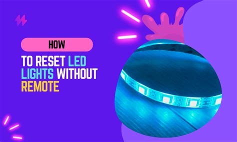 3 Easy Methods To Reset Led Lights Without Remote Control